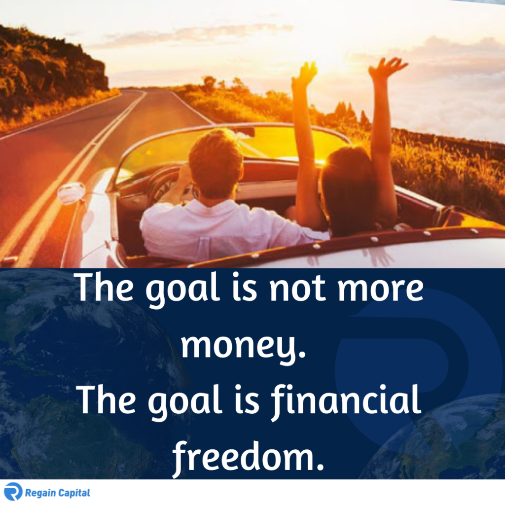 "The goal is not more money. The goal is financial freedom."_[Regain ...